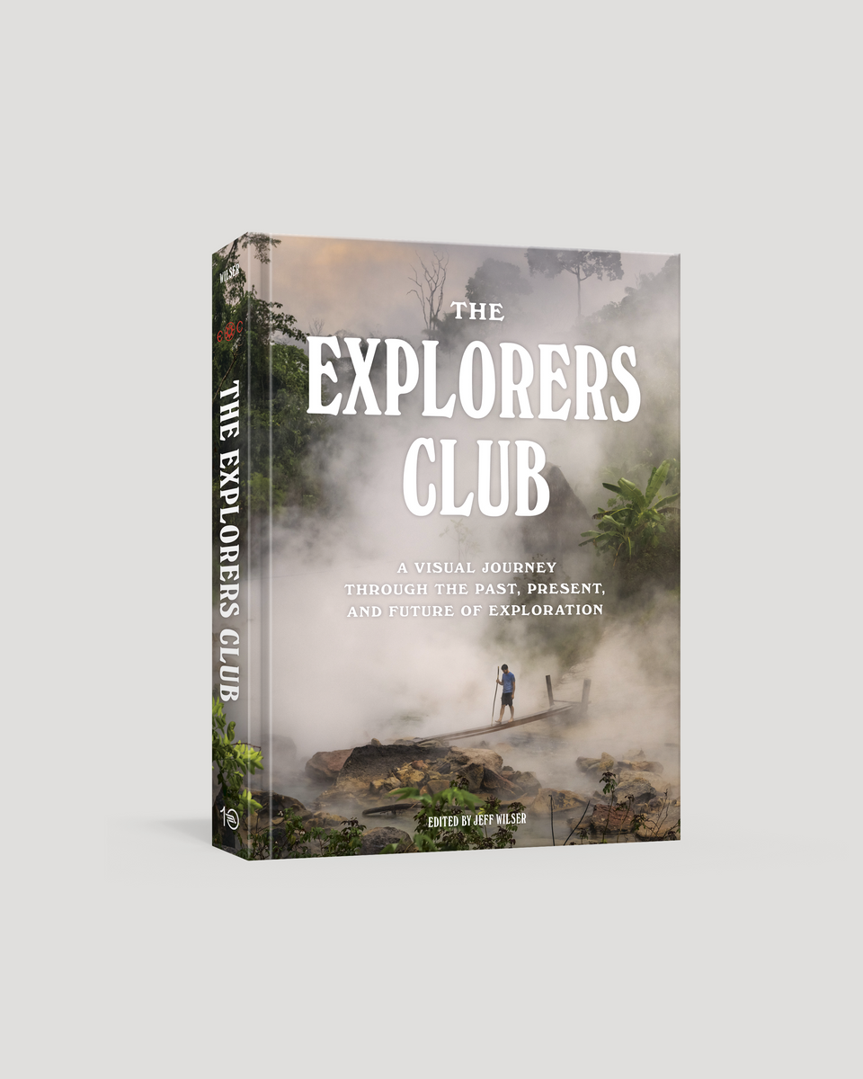 The Explorers Club: A Visual Journey Through the Past, Present, and Fu ...